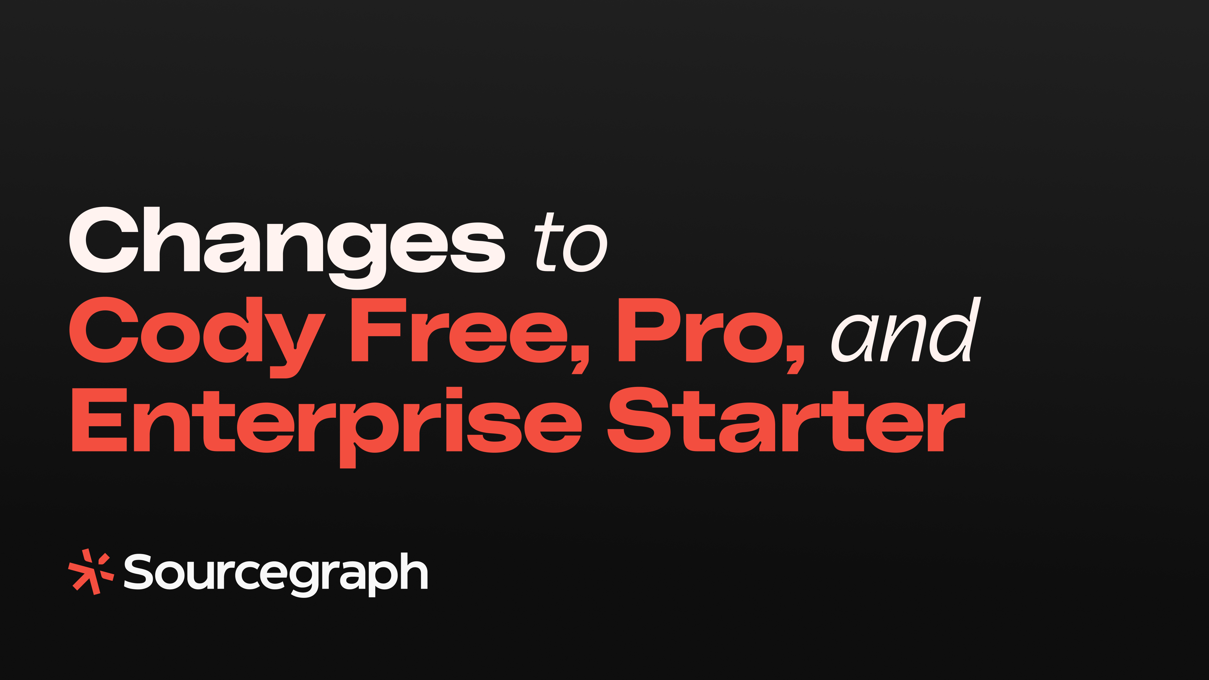 Changes to Cody Free, Pro, and Enterprise Starter plans | Sourcegraph Blog